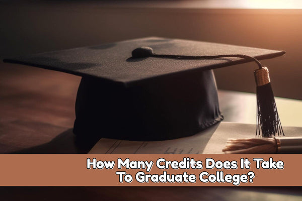 College Graduation Tips: How Many Credits It Takes to Graduate College ...